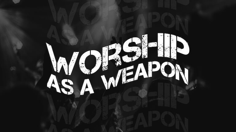 Worship as a Weapon | Cascade Hills Church